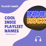500+ Cool Indie Playlist Names for Indie Music - NamesBuddy