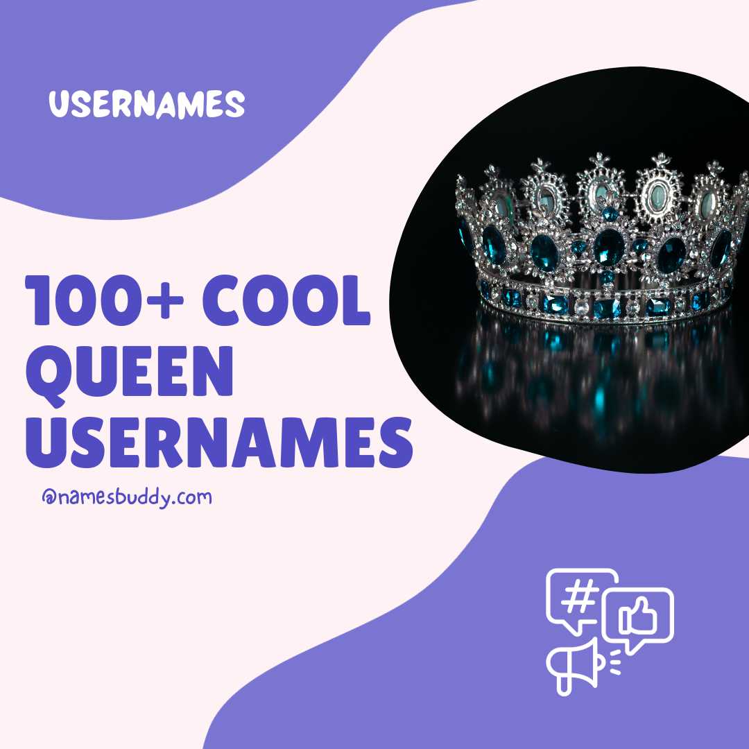100+ Queen Usernames You Can Consider - NamesBuddy