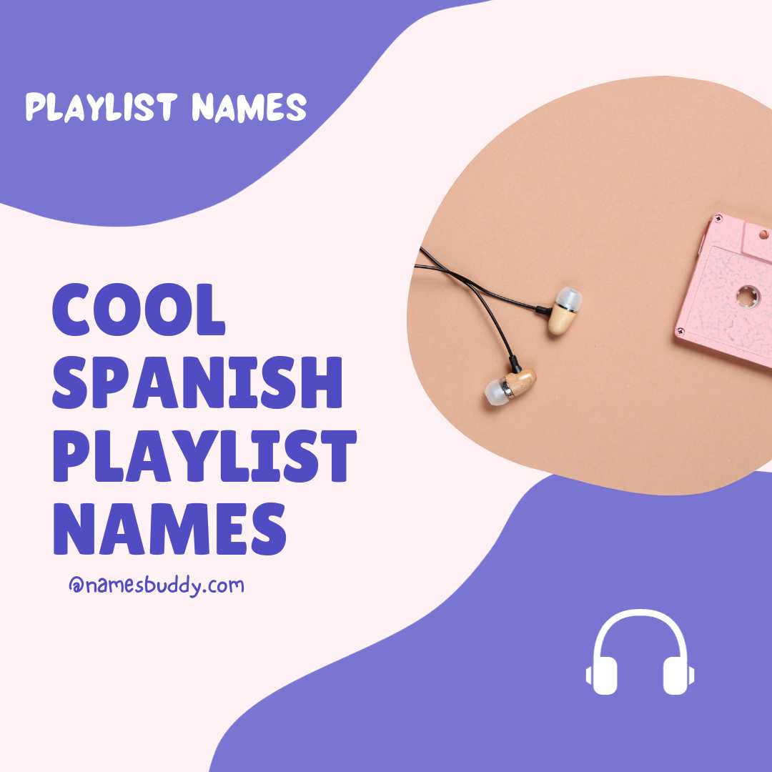 100+ Cool And Creative Spanish Playlist Names - NamesBuddy