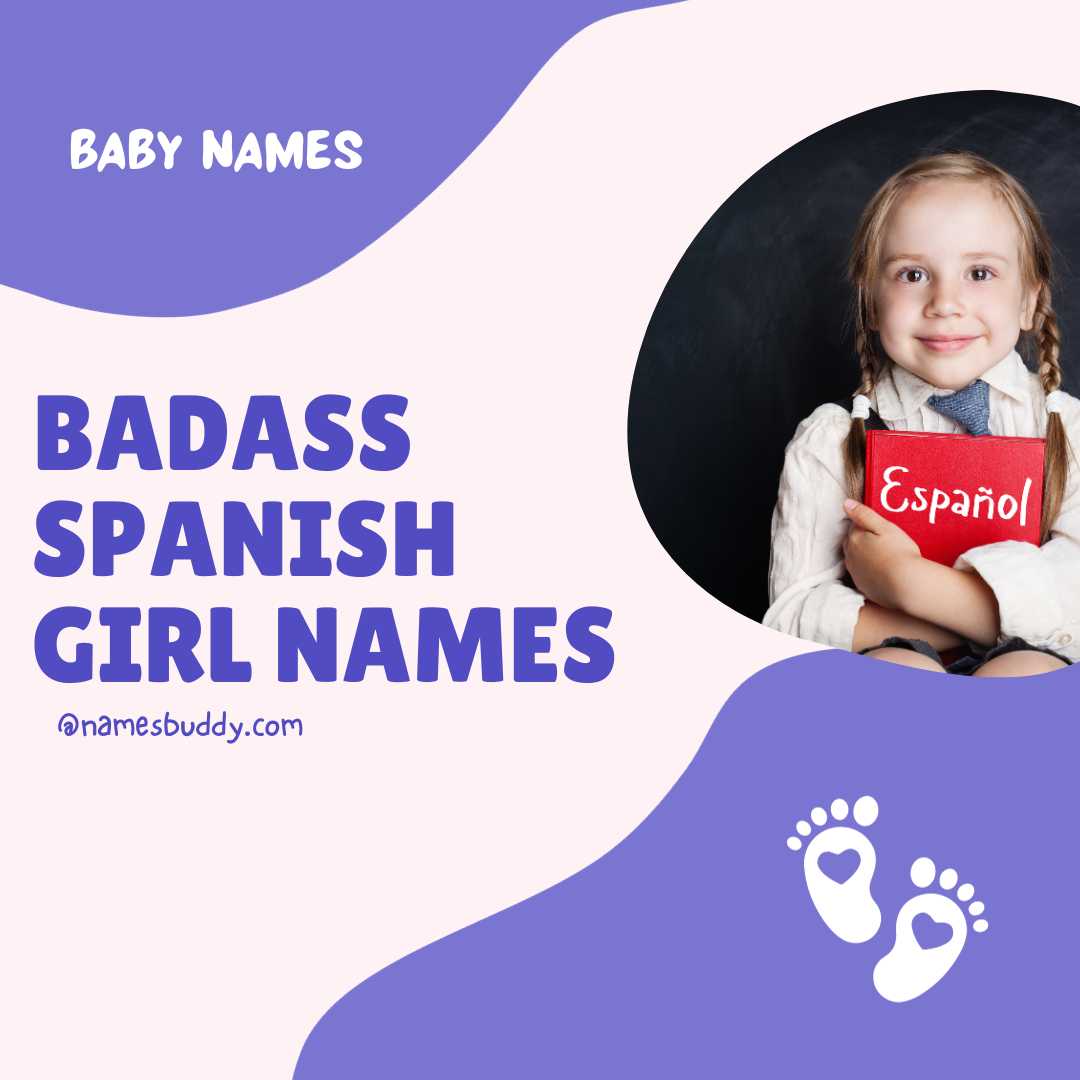 62 Badass Spanish Girl Names (+Meanings) - NamesBuddy