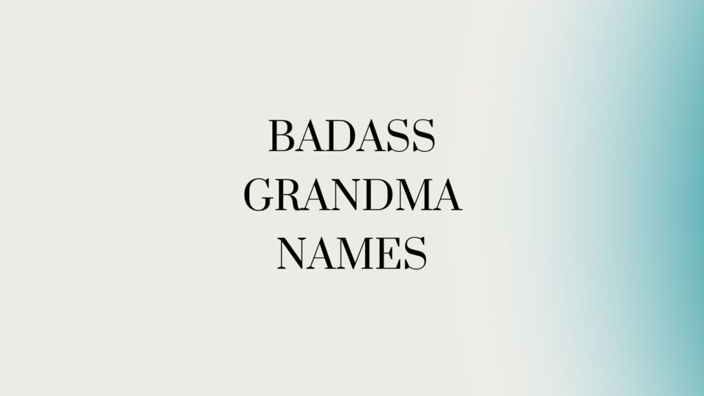 100 Cool And Unique Grandma Names