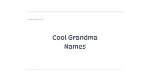 90+ Cool Young Grandma Names