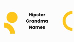 100 Cool And Unique Grandma Names