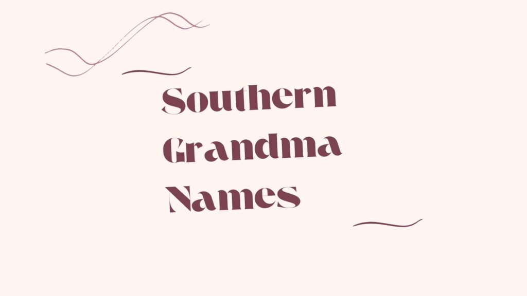 100 Cool And Unique Grandma Names