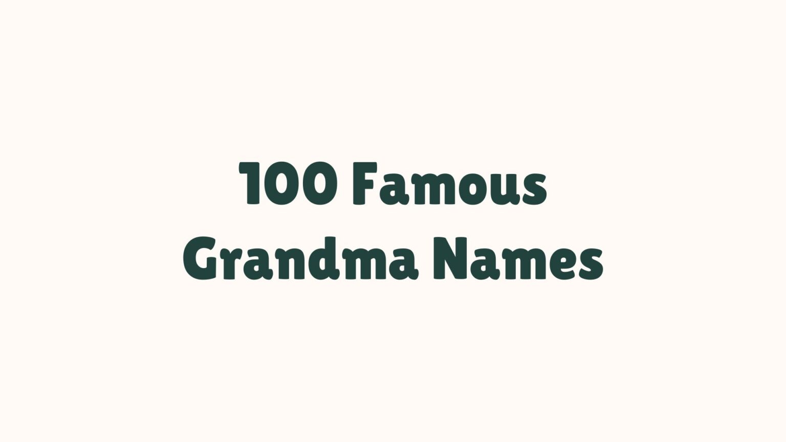 100 Cool And Unique Grandma Names
