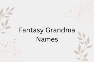 100 Cool And Unique Grandma Names