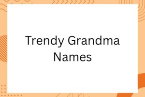 100 Modern Grandma Names