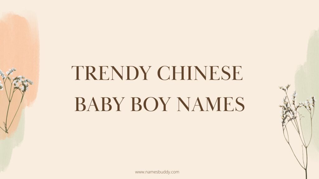 100 Badass Chinese Baby Boy Names